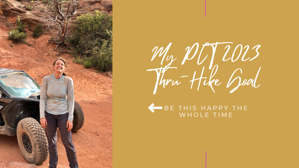 My PCT 2023 Thru-Hike Goal - Get Outdoors Get Happy