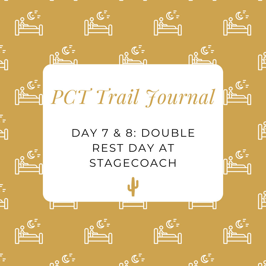 PCT Trail Journal: Day 7 & 8 Double Rest Day at Stagecoach